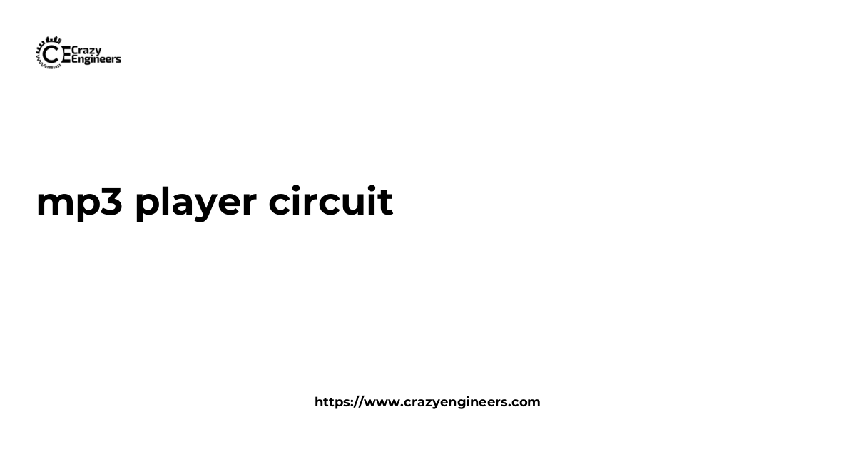 mp3 player circuit | CrazyEngineers