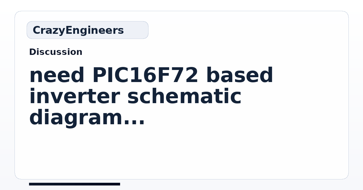 need PIC16F72 based inverter schematic diagram with hex code ...