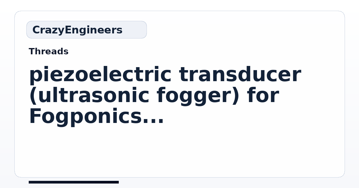 piezoelectric transducer (ultrasonic fogger) for Fogponics | CrazyEngineers