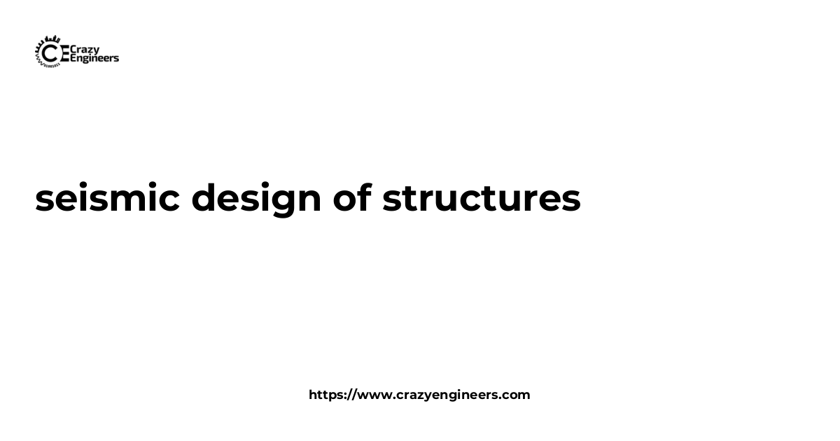 seismic design of structures. | CrazyEngineers