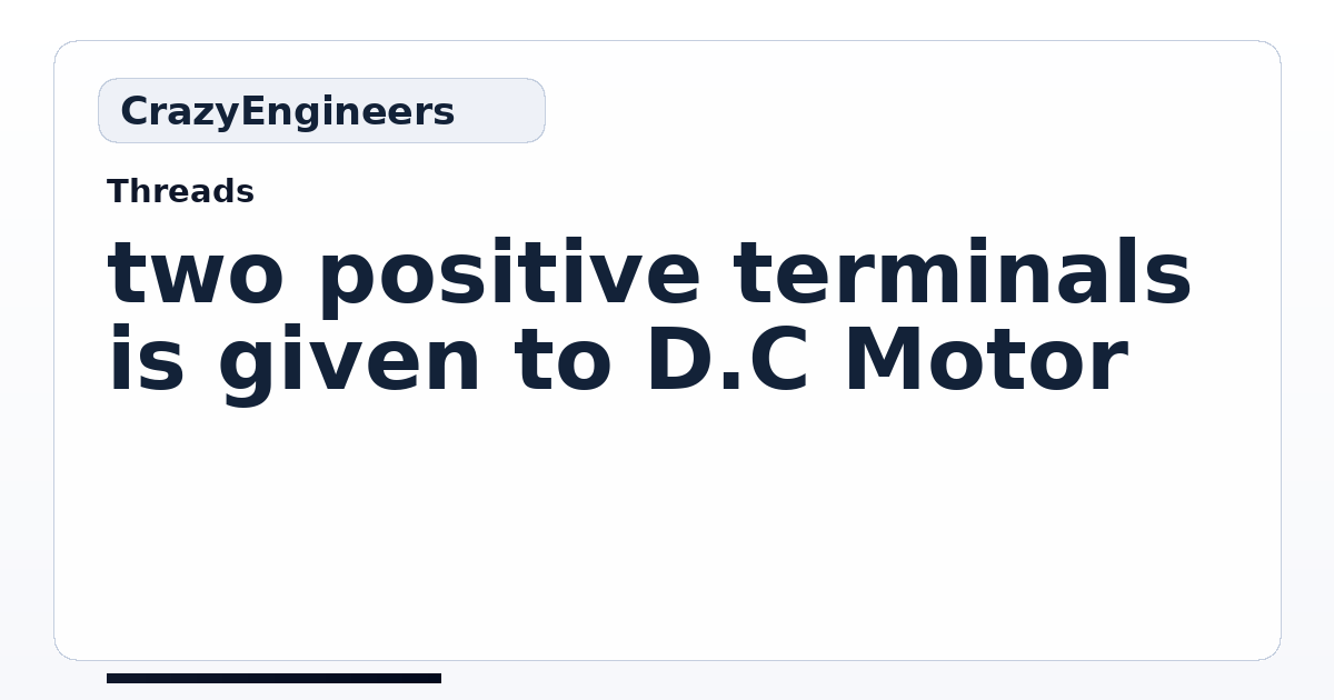 two positive terminals is given to D.C Motor | CrazyEngineers